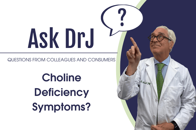 Choline Deficiency Symptoms | Dr. Russell Jaffe